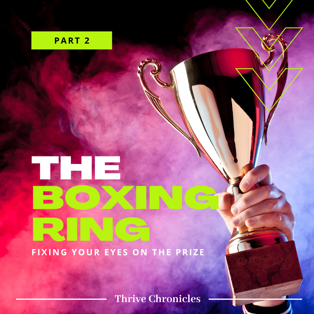 The Boxing Ring – Fixing your Eyes on the Prize – Thrive Church